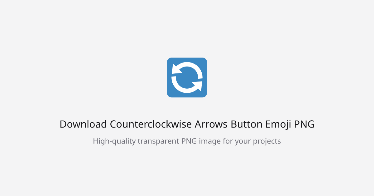 🔄 Counterclockwise Arrows Button Emoji | Download PNG, SVG, JPEG for free